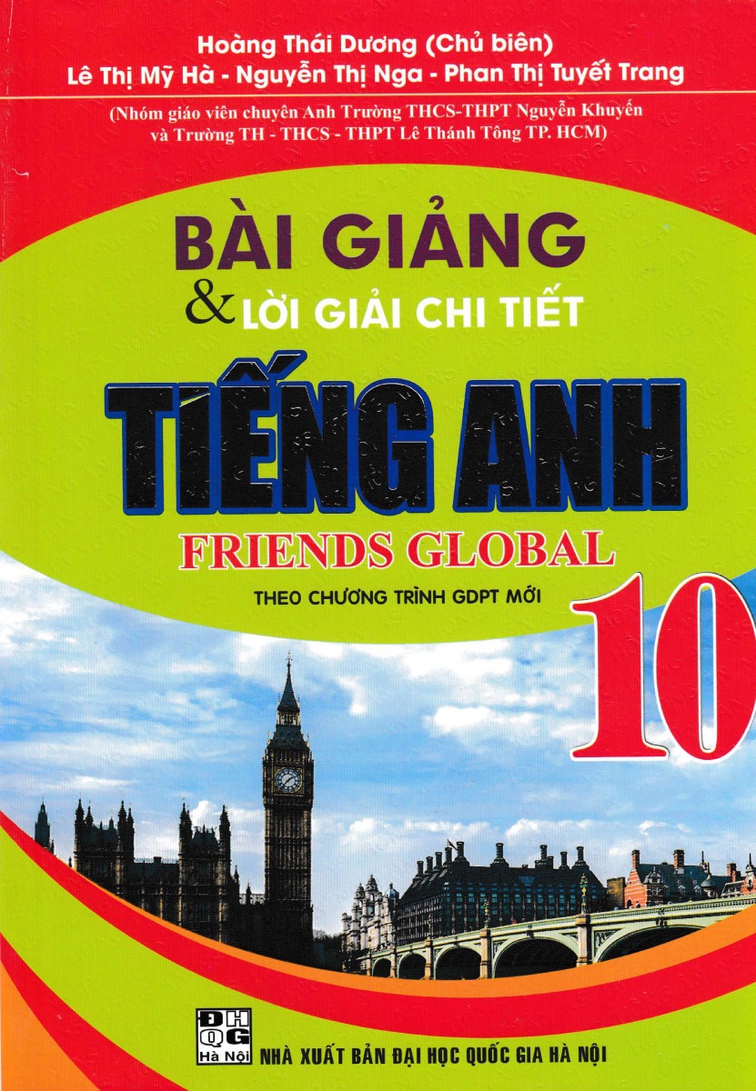 BÀI GIẢNG VÀ LỜI GIẢI CHI TIẾT TIẾNG ANH FRIENDS GLOBAL LỚP 10 (Theo chương trình GDPT mới)